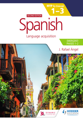 Spanish for the IB MYP 1-3 (Emergent/Phases 1-2): MYP by Concept Second ...