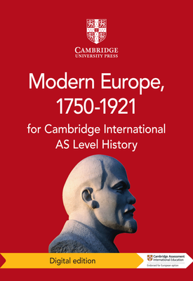 Cambridge International AS Level History Modern Europe, 1750-1921 ...