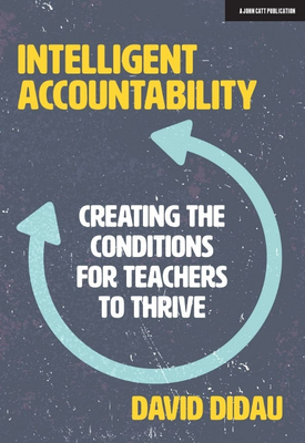 Intelligent Accountability: Creating the conditions for teachers to ...