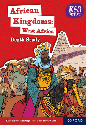 KS3 History Depth Study: African Kingdoms - Oxford University Press ...