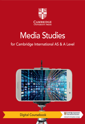 Cambridge International AS & A Level Media Studies Coursebook ...