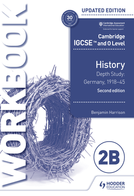 Cambridge IGCSE and O Level History Workbook 2B - Depth study: Germany ...