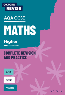 Oxford Revise: AQA GCSE Mathematics: Higher Complete Revision and ...