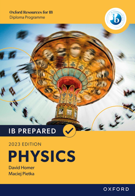 Oxford Resources for IB Diploma Programme: IB Prepared: Physics 2023 ...